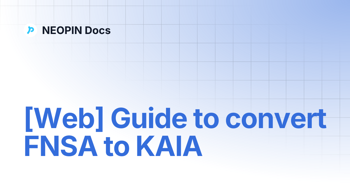 [Web] Guide to convert FNSA to KAIA | NEOPIN Docs