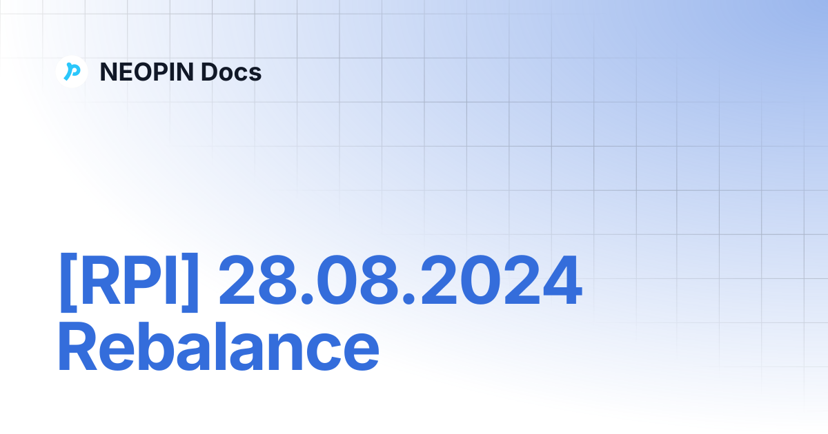 [RPI] 28.08.2024 Rebalance | NEOPIN Docs